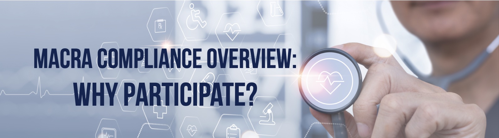 MACRA Compliance Overview: Why Participate? | Graphium Health